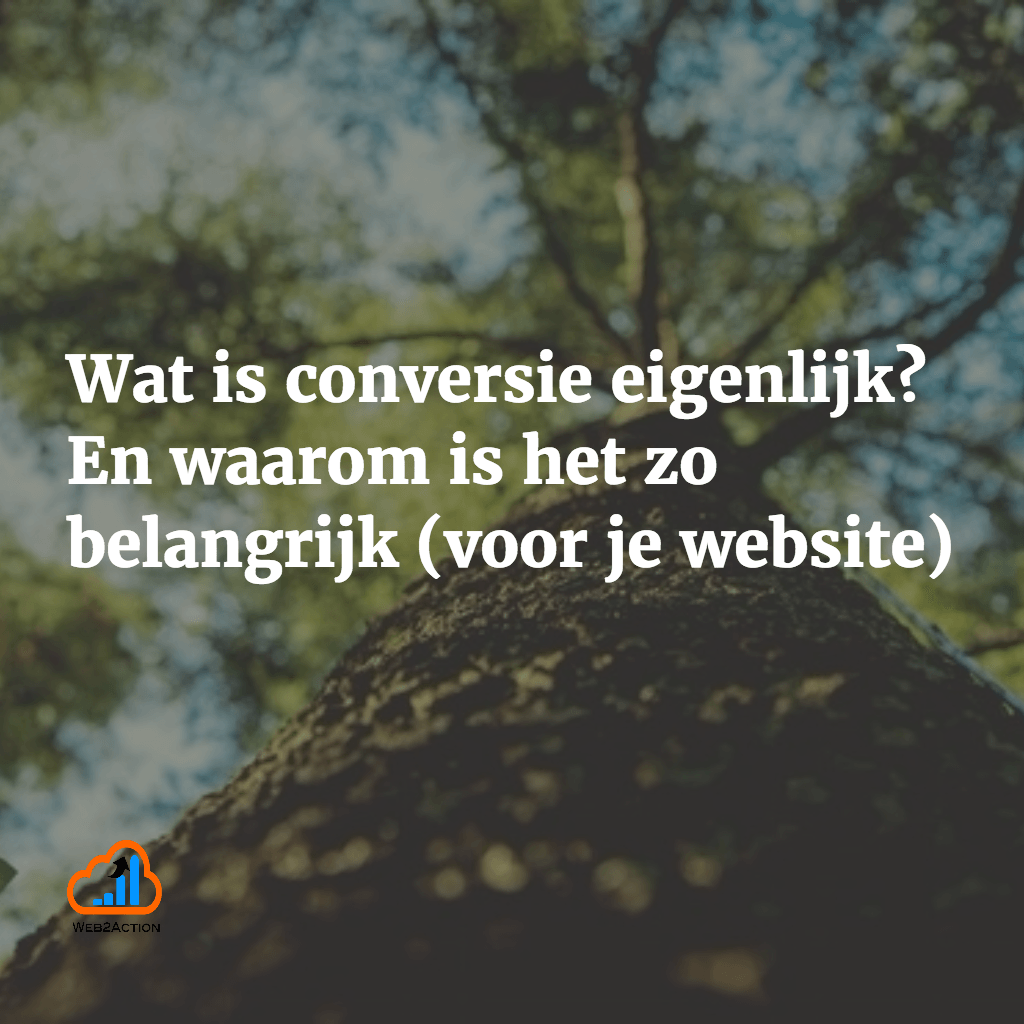 Wat is conversie en waarom is dit zo belangrijk voor je website?